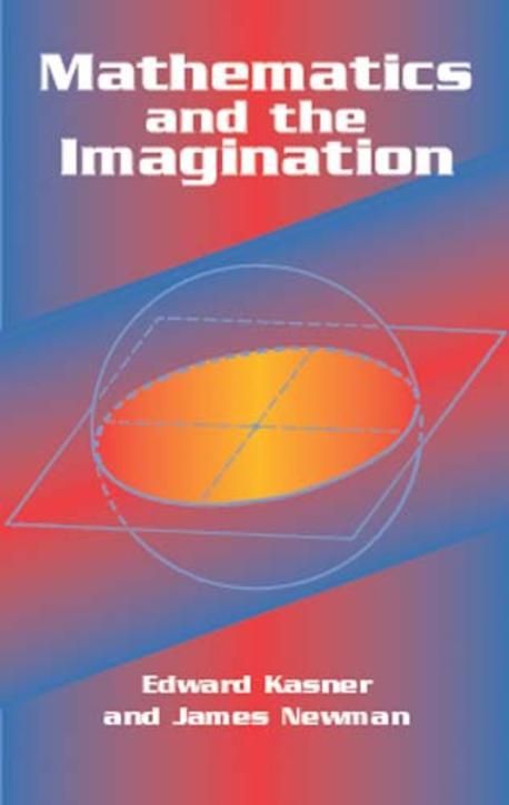 Mathematics and the Imagination | Kasner, Edward/ Newman, James Roy - 교보문고