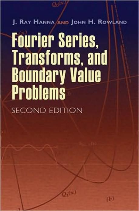Fourier Series, Transforms, And Boundary Value Problems, 2/e | Hanna, J. Ray/ Rowland, John H ...