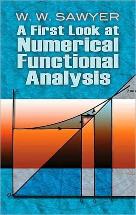 A First Look at Numerical Functional Analysis | Sawyer, W. W. - 교보문고