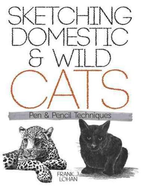 Sketching Domestic and Wild Cats | Lohan, Frank - 교보문고