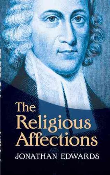 The Religious Affections | Jonathan Edwards - 교보문고