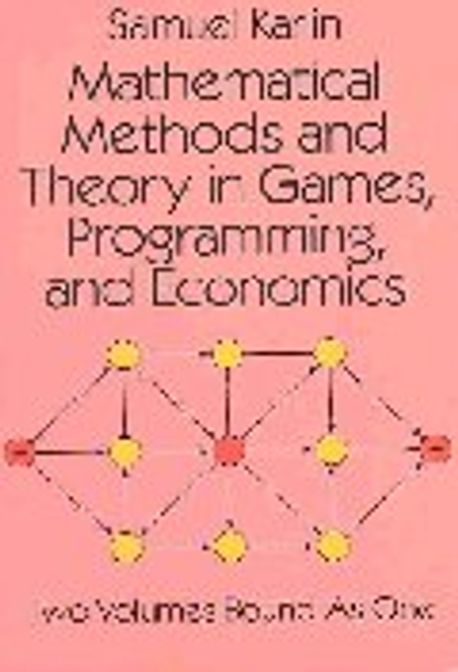 Mathematical Methods and Theory in Games, Programming, and Economics : Vol 1 : Matrix Games ...