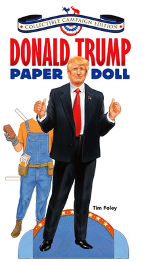 Donald Trump Paper Doll Collectible 2016 Campaign Edition | Tim Foley ...