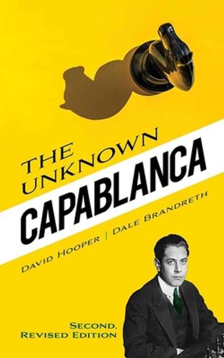 The Unknown Capablanca | David Hooper - 교보문고