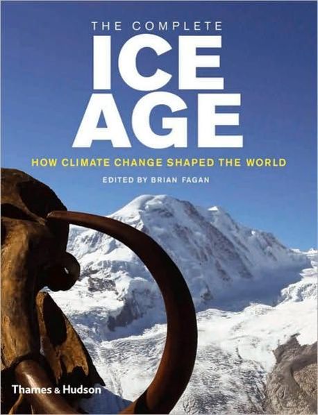 The Complete Ice Age | Brian M. Fagan - 교보문고