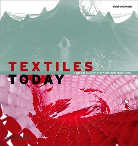 Textiles Today : A Global Survey of Trends and Traditions | Colchester, Chlo - 교보문고