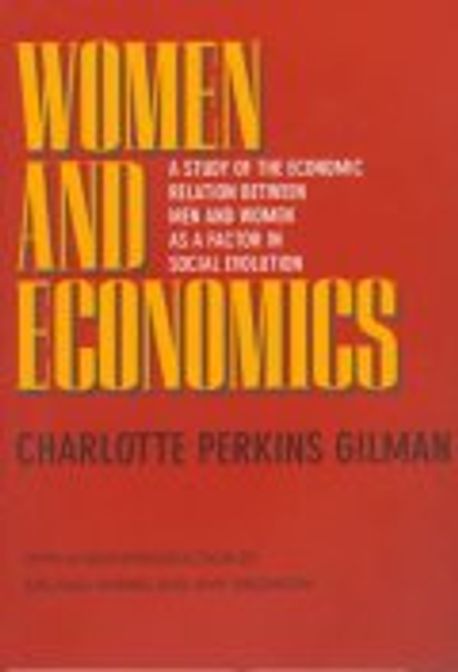 Women and Economics : A Study of the Economic Relation Between Men and ...