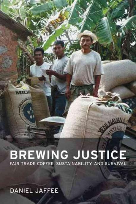 Brewing Justice: Fair Trade Coffee, Sustainability, and Survival ...
