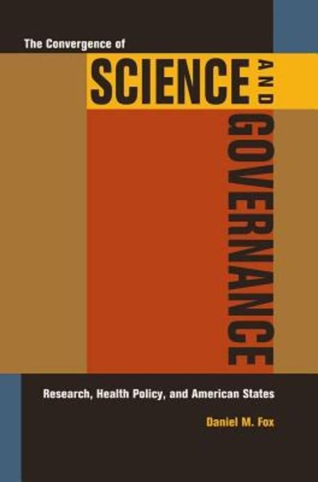 The Convergence of Science and Governance | Fox, Daniel M. - 교보문고
