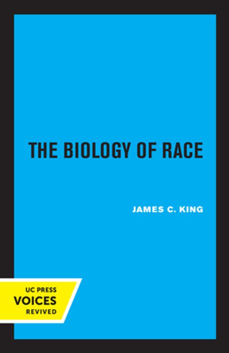 The Biology of Race, Revised Edition | King, James C. - 교보문고