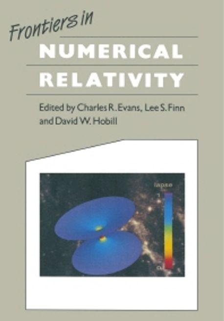 Frontiers in Numerical Relativity | Charles R. Evans - 교보문고