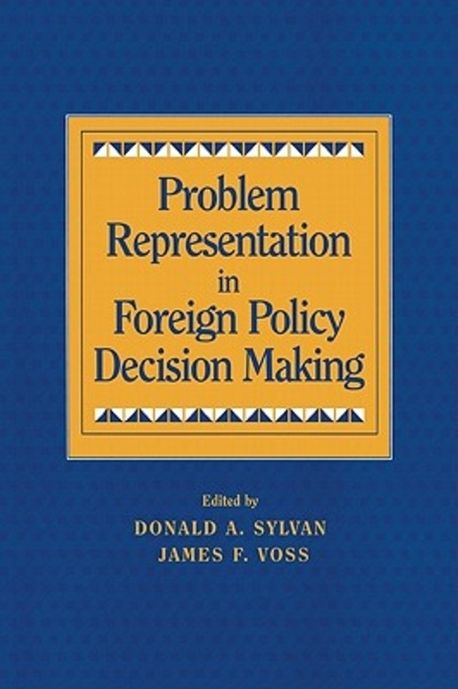 Problem Representation in Foreign Policy Decision Making | Donald A ...