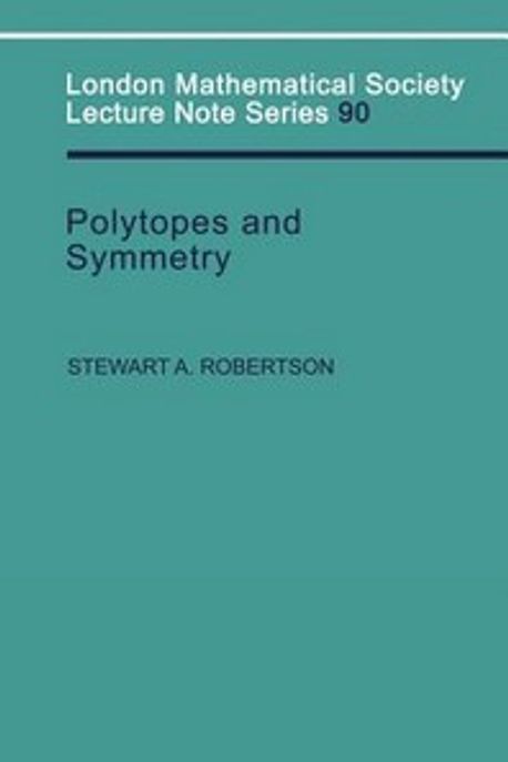 Polytopes and Symmetry | Stewart A. Robertson - 교보문고