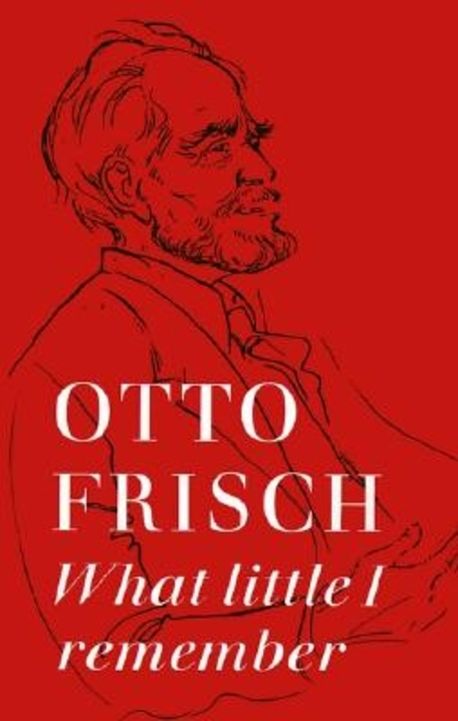 What Little I Remember | Otto R. Frisch - 교보문고