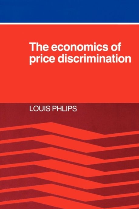 The Economics of Price Discrimination | Phlips, Louis/Phlips, Louis/ - 교보문고