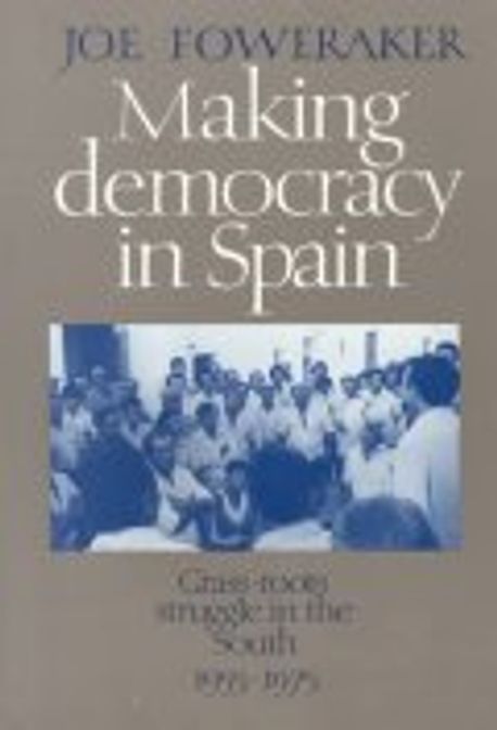 Making Democracy in Spain | Joe Foweraker - 교보문고