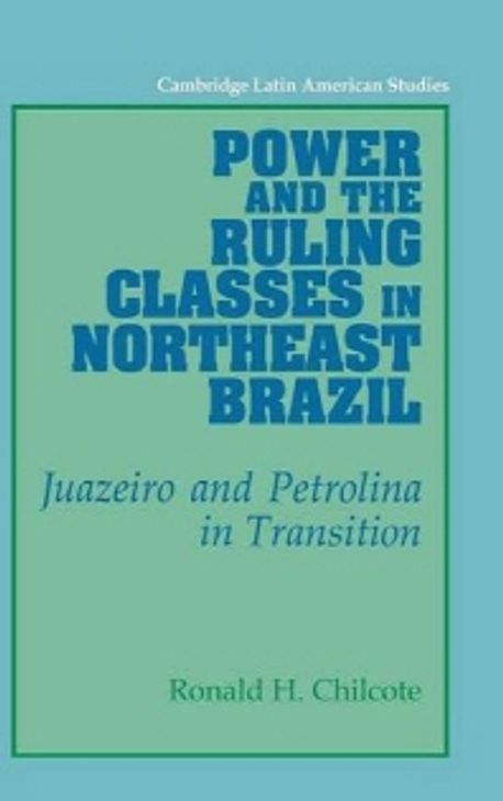 Power and the Ruling Classes in Northeast Brazil | Ronald H. Chilcote ...