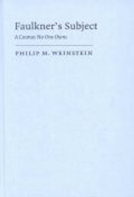 Faulkner's Subject | Weinstein, Philip M. - 교보문고