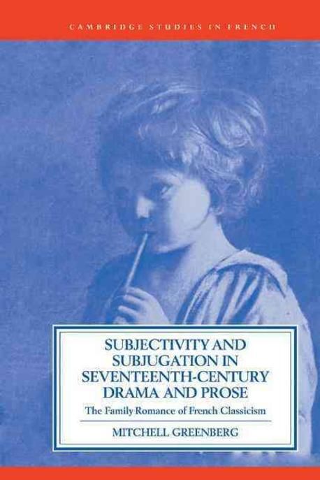 Subjectivity and Subjugation in Seventeenth-Century Drama and Prose ...
