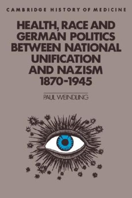 Health, Race and German Politics Between National Unification and Nazism, 1870 1945 | Weindling ...