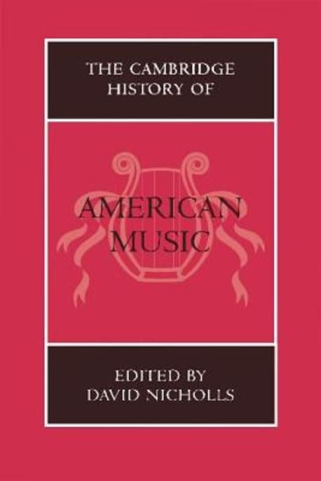 The Cambridge History of American Music | Nicholls, David (Edt) - 교보문고