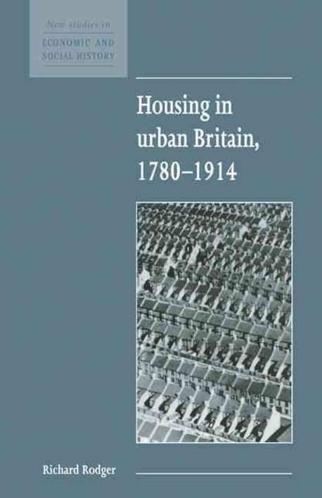 Housing in Urban Britain 1780-1914 | Rodger, Richard - 교보문고