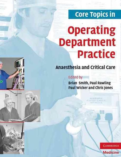 Core Topics in Operating Department Practice : Anaesthesia And Critical ...