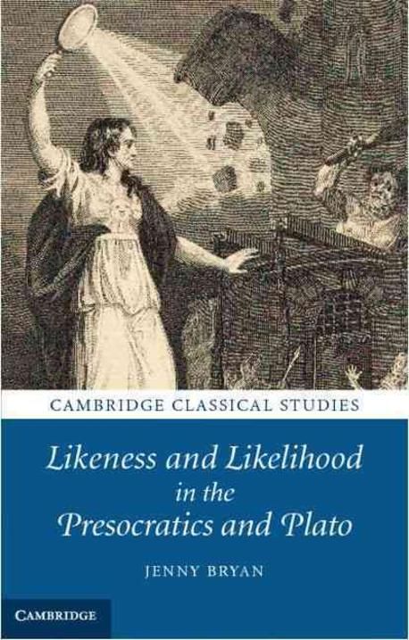 Likeness and Likelihood in the Presocratics and Plato | Bryan, Jenny - 교보문고