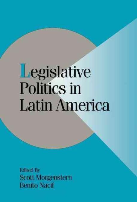 Legislative Politics in Latin America | Scott Morgenstern - 교보문고