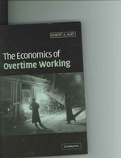 The Economics of Overtime Working | Hart, Robert A./ Hart, Robert H. - 교보문고