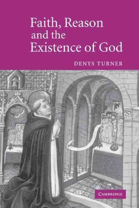 Faith, Reason and the Existence of God | Turner, Denys - 교보문고