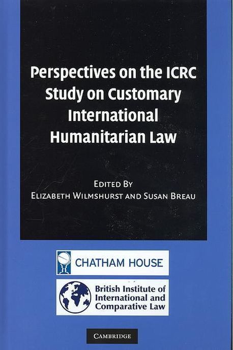 Perspectives on the Icrc Study on Customary International Humanitarian Law | Wilmshurst ...