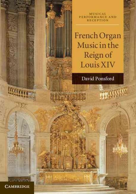 French Organ Music in the Reign of Louis XIV | David Ponsford - 교보문고