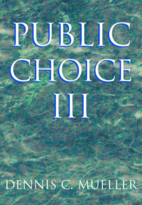 Public Choice III | Mueller, Dennis C. - 교보문고