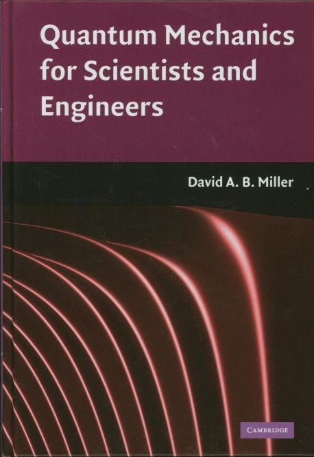 Quantum Mechanics for Scientists and Engineers | Miller, David A. B. - 교보문고