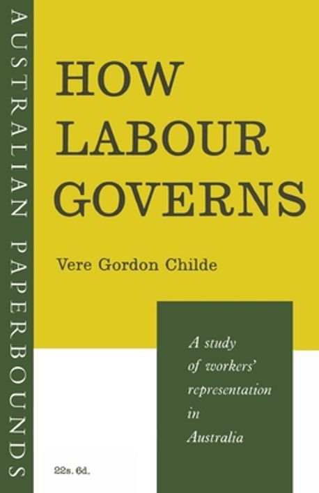How Labour Governs | Childe, Vere Gordon - 교보문고