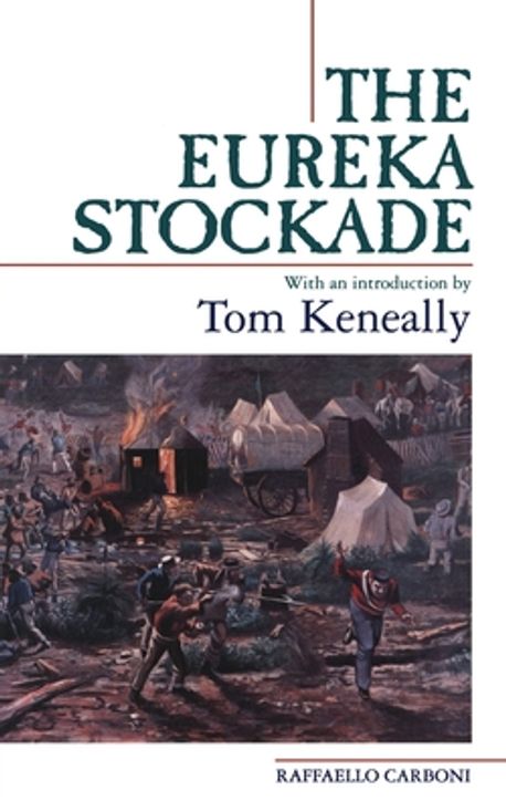 The Eureka Stockade | Carboni, Raffaello - 교보문고