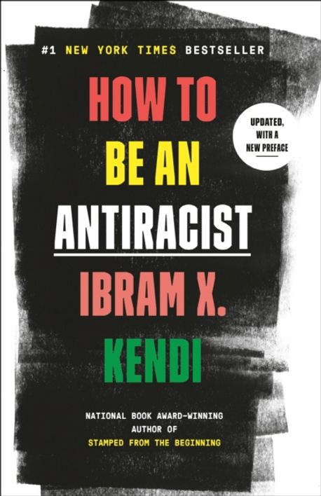 How to Be an Antiracist | Kendi, Ibram X. - 교보문고