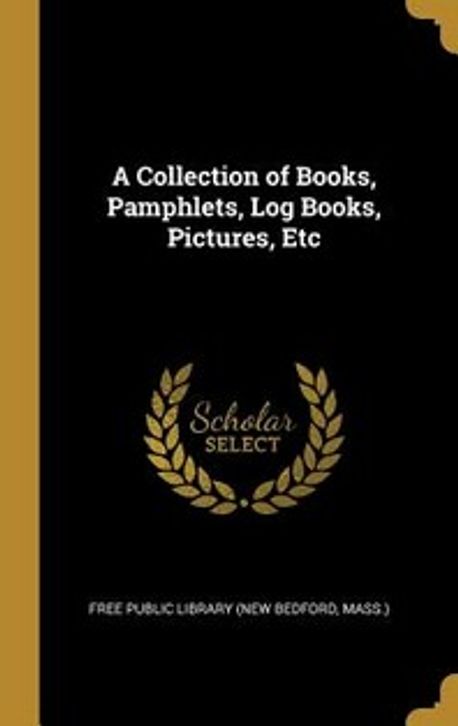A Collection of Books, Pamphlets, Log Books, Pictures, Etc | Public ...