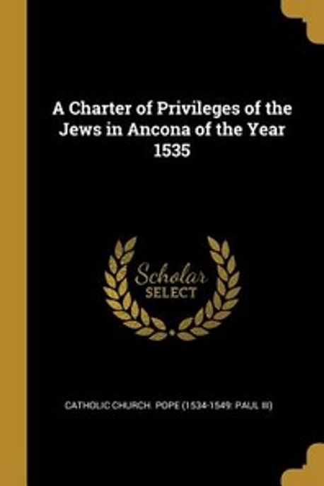 A Charter of Privileges of the Jews in Ancona of the Year 1535 | Church ...