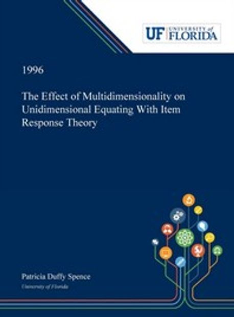 The Effect of Multidimensionality on Unidimensional Equating With Item Response Theory | Spence ...