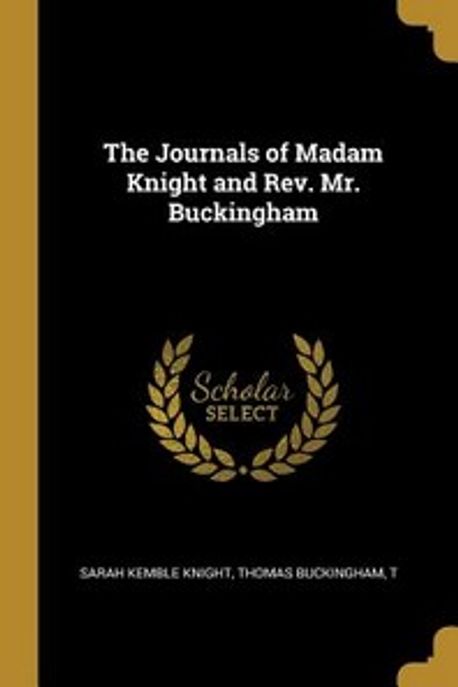 The Journals of Madam Knight and Rev. Mr. Buckingham | - 교보문고