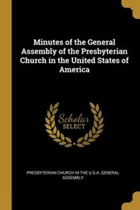 Minutes of the General Assembly of the Presbyterian Church in the ...