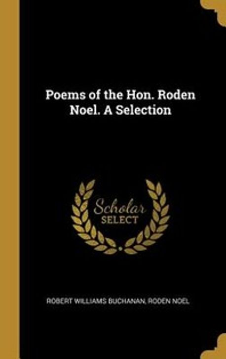 Poems of the Hon. Roden Noel. A Selection | - 교보문고