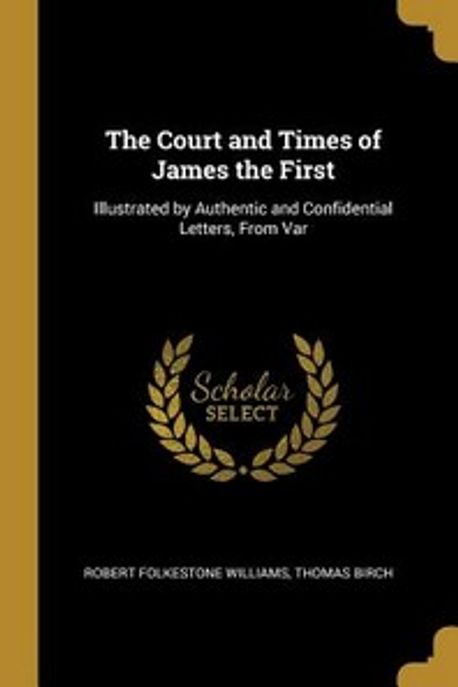 The Court and Times of James the First | - 교보문고