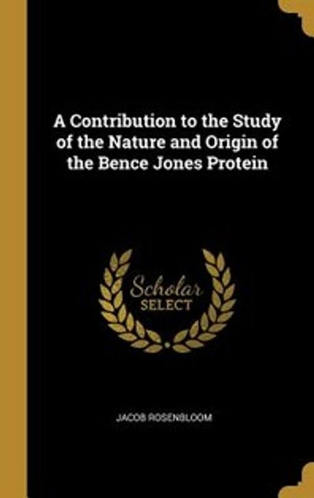 A Contribution to the Study of the Nature and Origin of the Bence Jones ...