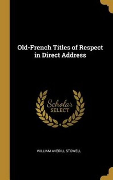 Old-French Titles of Respect in Direct Address | Stowell, William ...