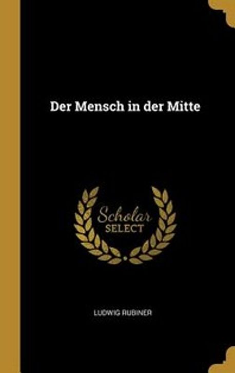 Der Mensch in der Mitte | Rubiner, Ludwig - 교보문고