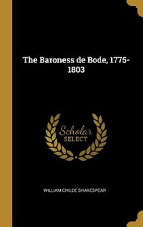 The Baroness de Bode, 1775-1803 | Shakespear, William Childe - 교보문고