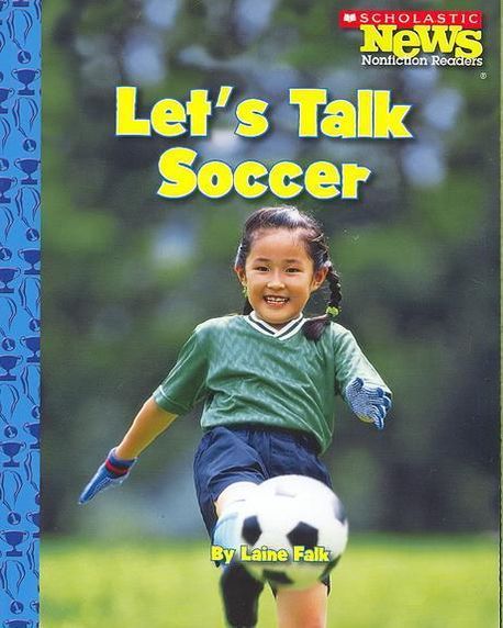 Let's Talk Soccer (Scholastic News Nonfiction Readers | - 교보문고